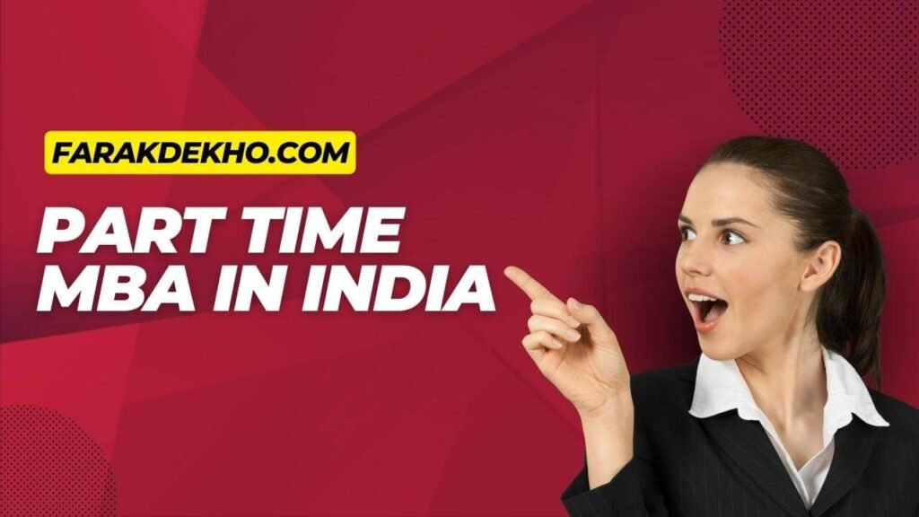 Part Time MBA India 2024: Top Colleges, Fees, Curriculum Guide